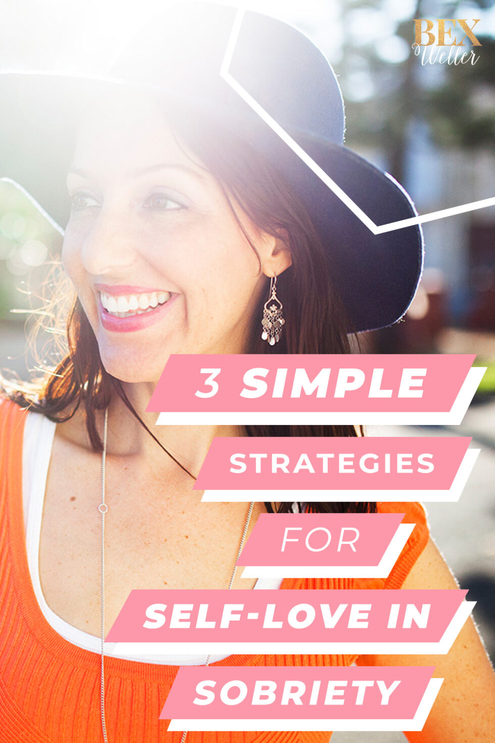 3 Simple Strategies for Self-Love in Sobriety - Bex Weller